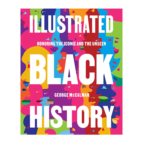 Illustrated Black History: Honoring the Iconic and the Unseen
