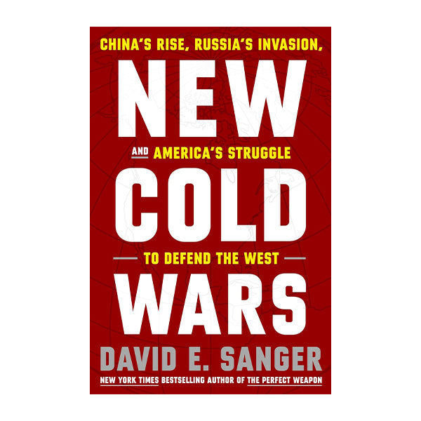 New Cold Wars: China's Rise, Russia's Invasion, and America's Struggle