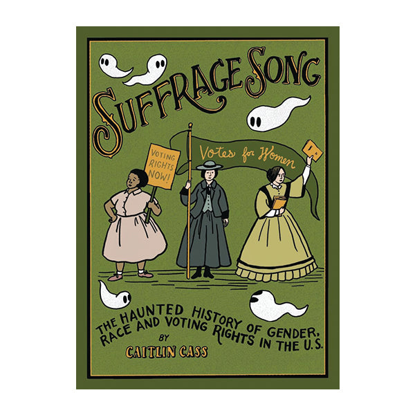 Suffrage Song: The Haunted History of Gender, Race and Voting Rights i